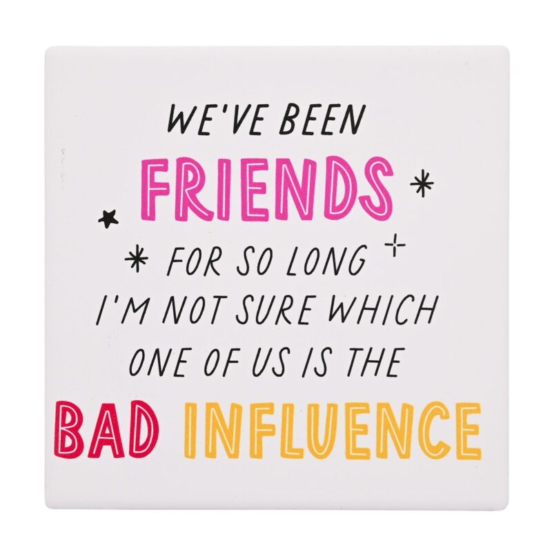 Friends Bad Influence Coaster